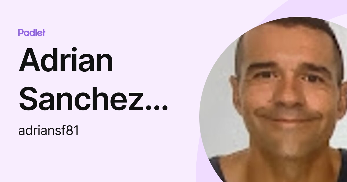 Adrian Sanchez Fernandez (adriansf81) profile | Padlet