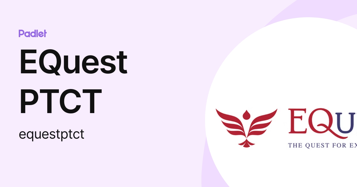 EQuest PTCT (equestptct) profile | Padlet