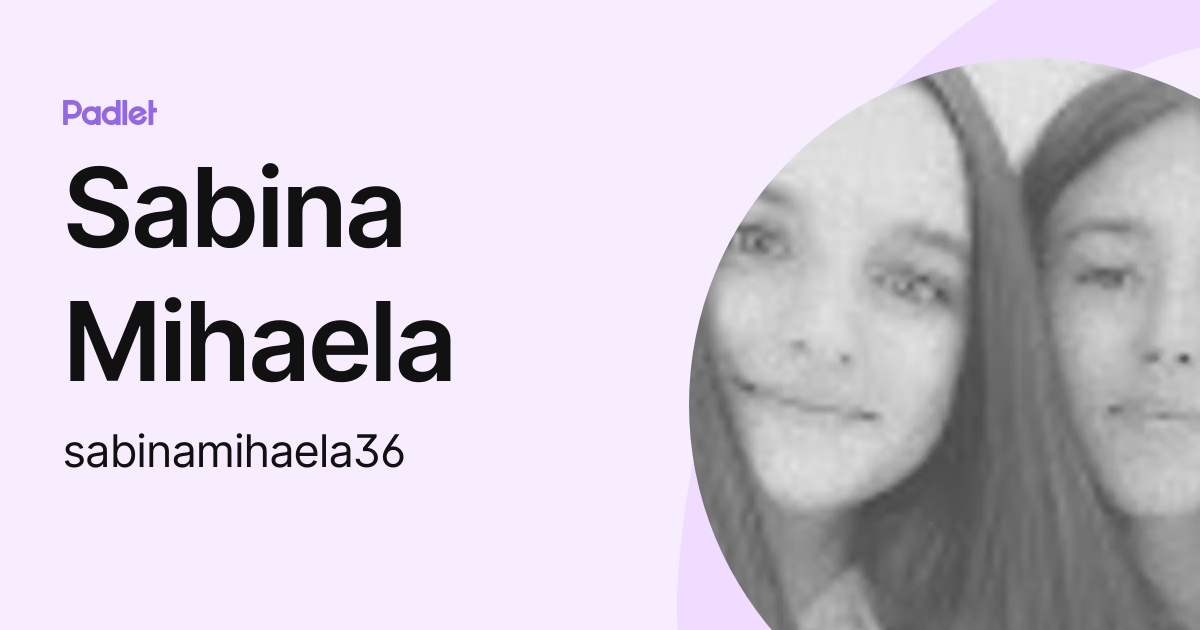 Sabina Mihaela (sabinamihaela36) profile | Padlet