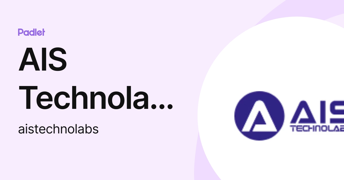 AIS Technolabs Pvt Ltd (aistechnolabs) profile | Padlet