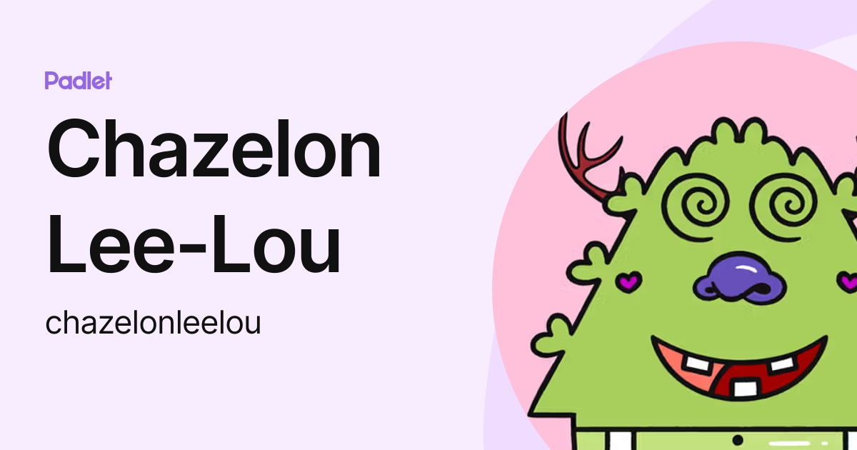 Chazelon Lee-Lou (chazelonleelou) profile | Padlet