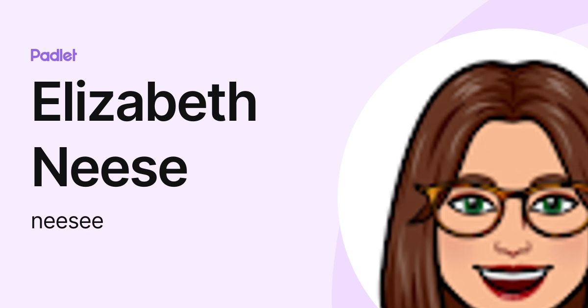 Elizabeth Neese (neesee) profile | Padlet