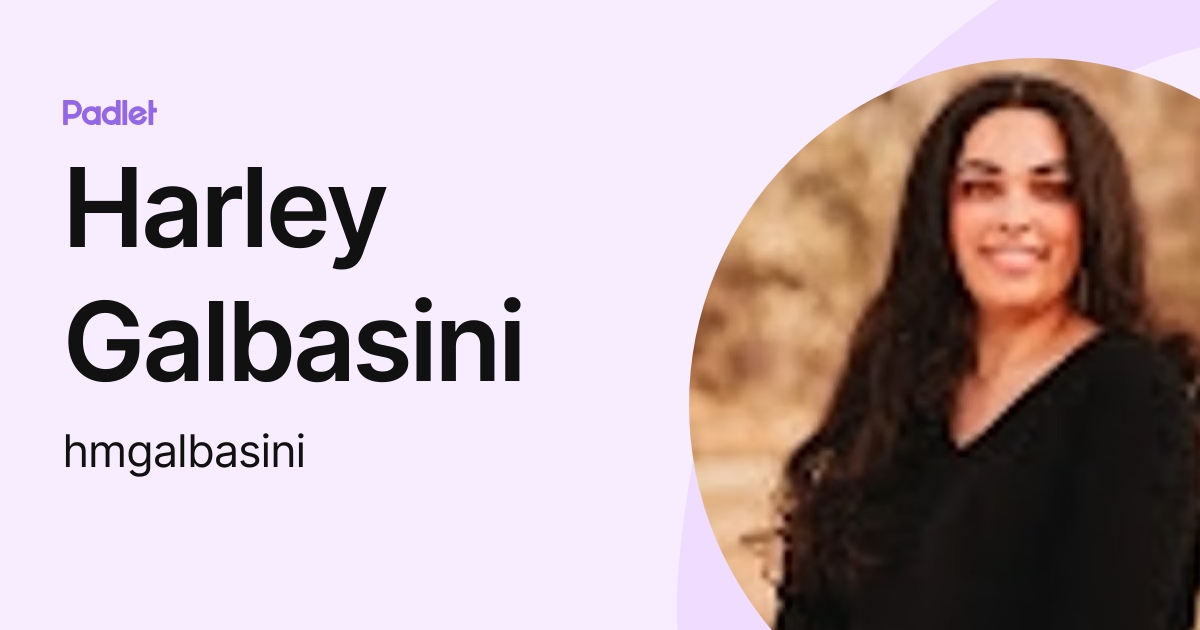 Harley Galbasini (hmgalbasini) profile | Padlet