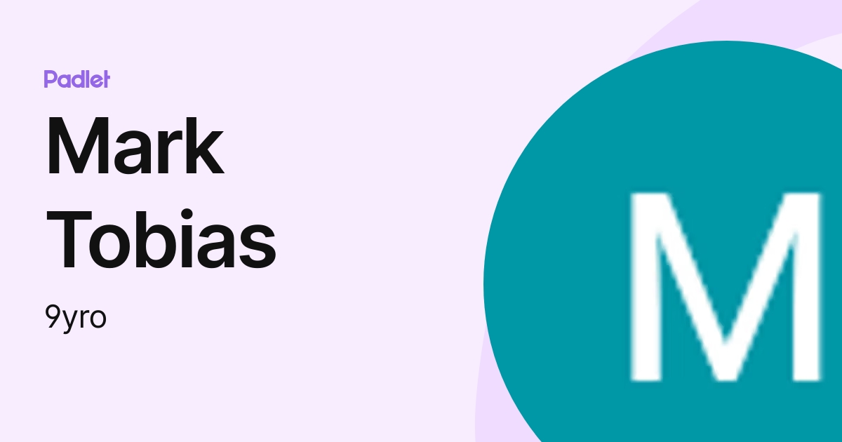 Mark Tobias (9yro) profile | Padlet
