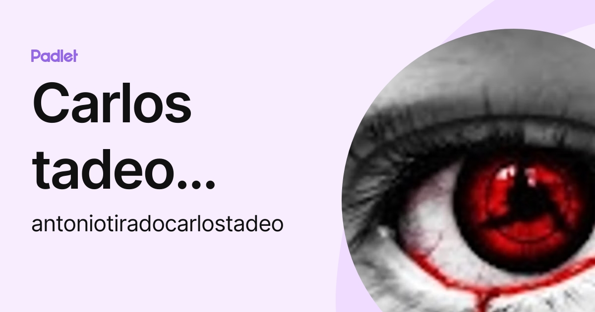 Carlos tadeo Antonio tirado (antoniotiradocarlostadeo) profile | Padlet