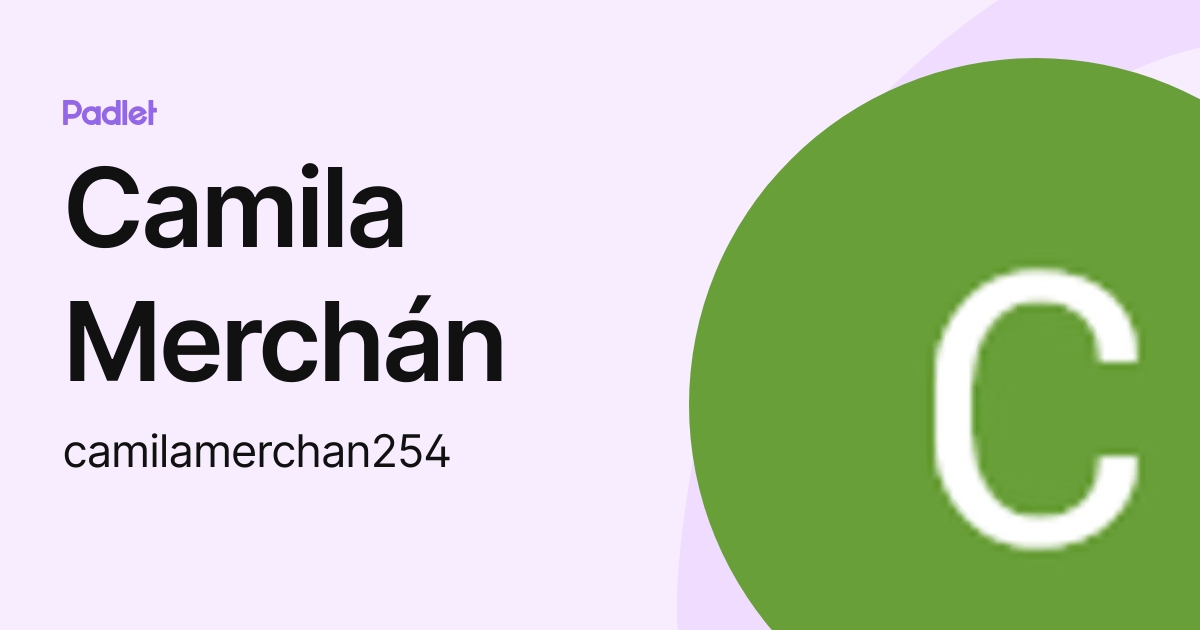 Camila Merchán (camilamerchan254) profile | Padlet