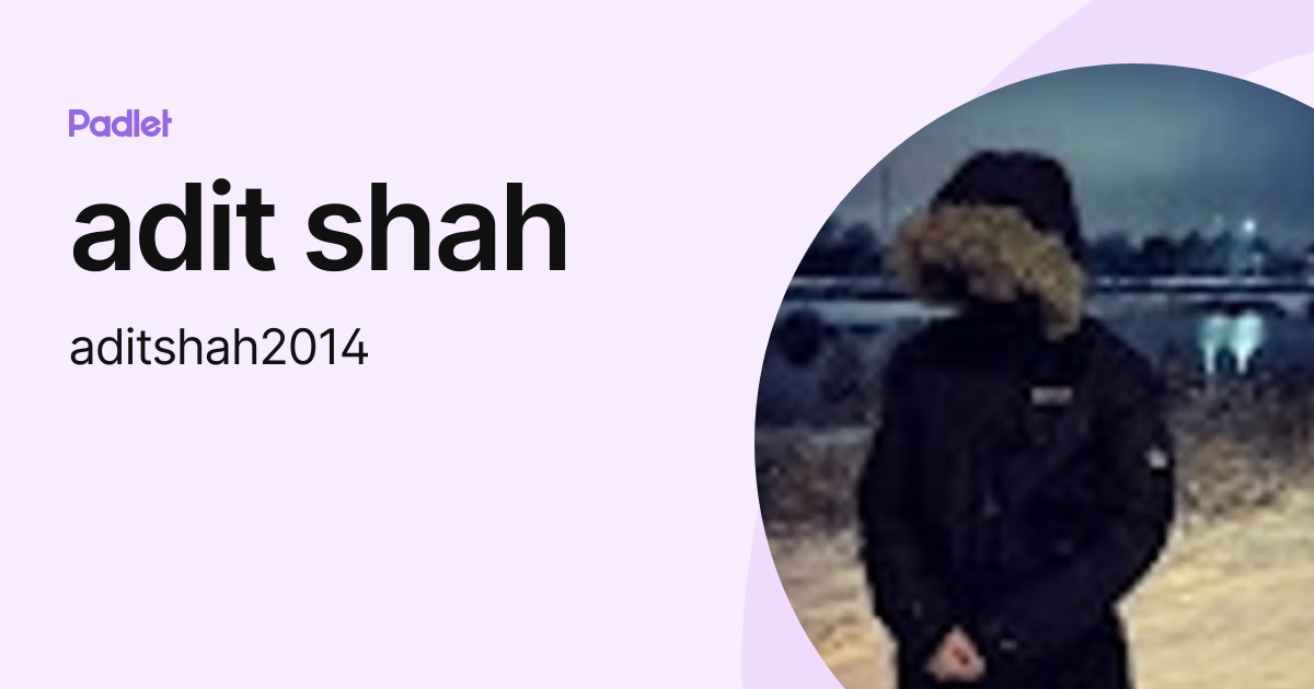 adit shah (aditshah2014) profile | Padlet