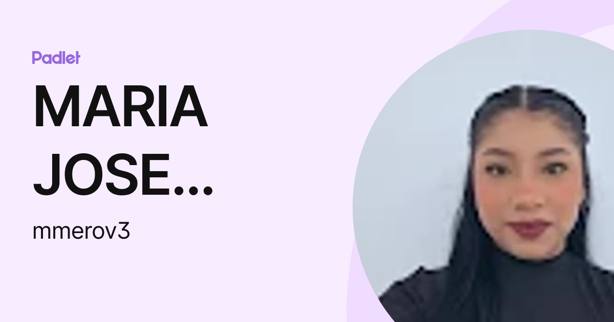 MARIA JOSE MERO VILLON (mmerov3) profile | Padlet
