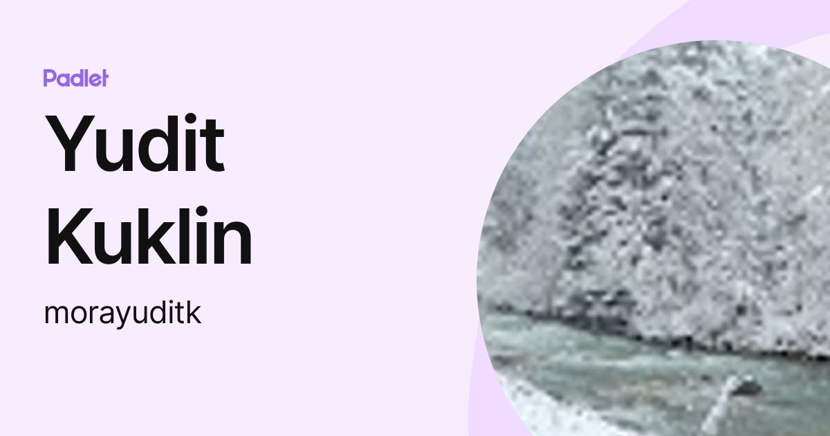 Yudit Kuklin (morayuditk) profile | Padlet