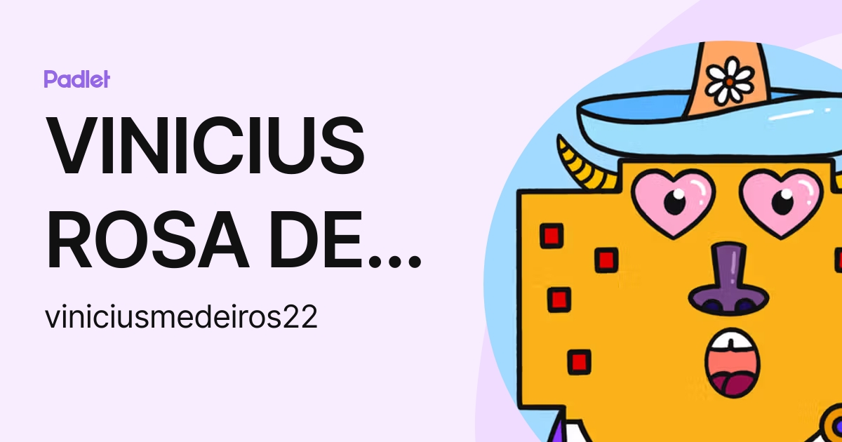 VINICIUS ROSA DE MEDEIROS (viniciusmedeiros22) profile | Padlet