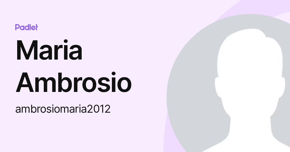 Maria Ambrosio (ambrosiomaria2012) profile | Padlet