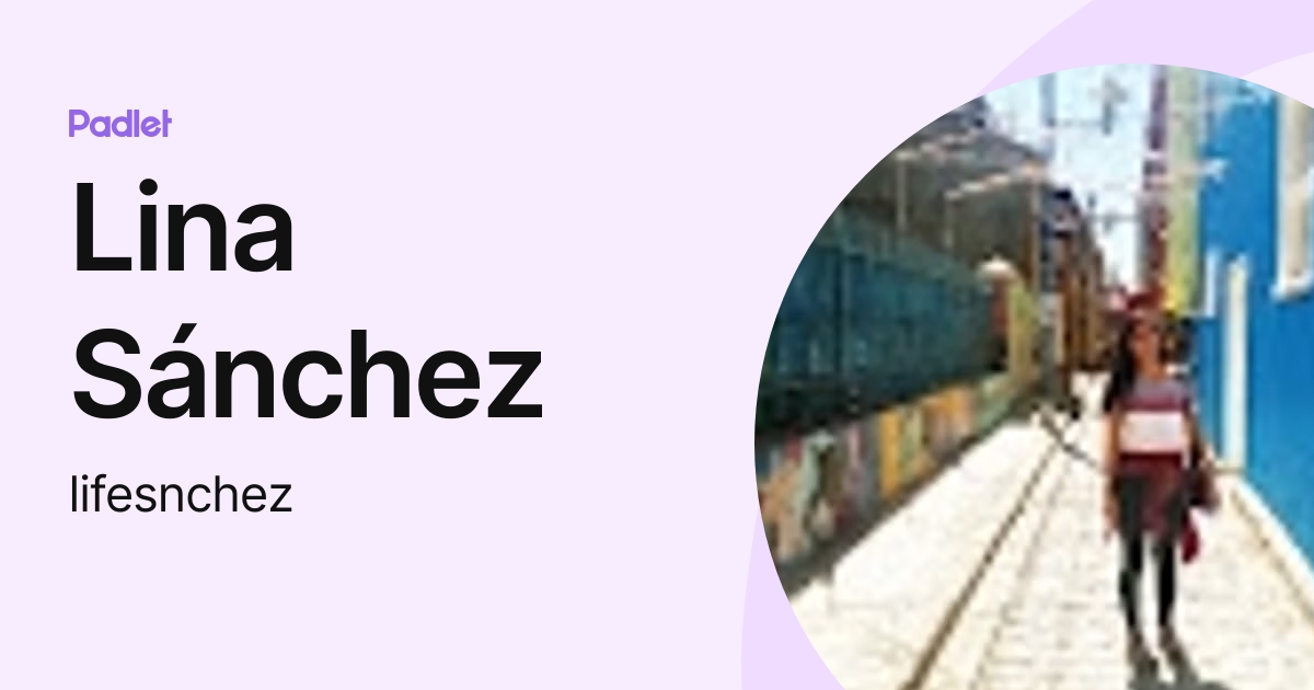 Lina Sánchez (lifesnchez) profile | Padlet