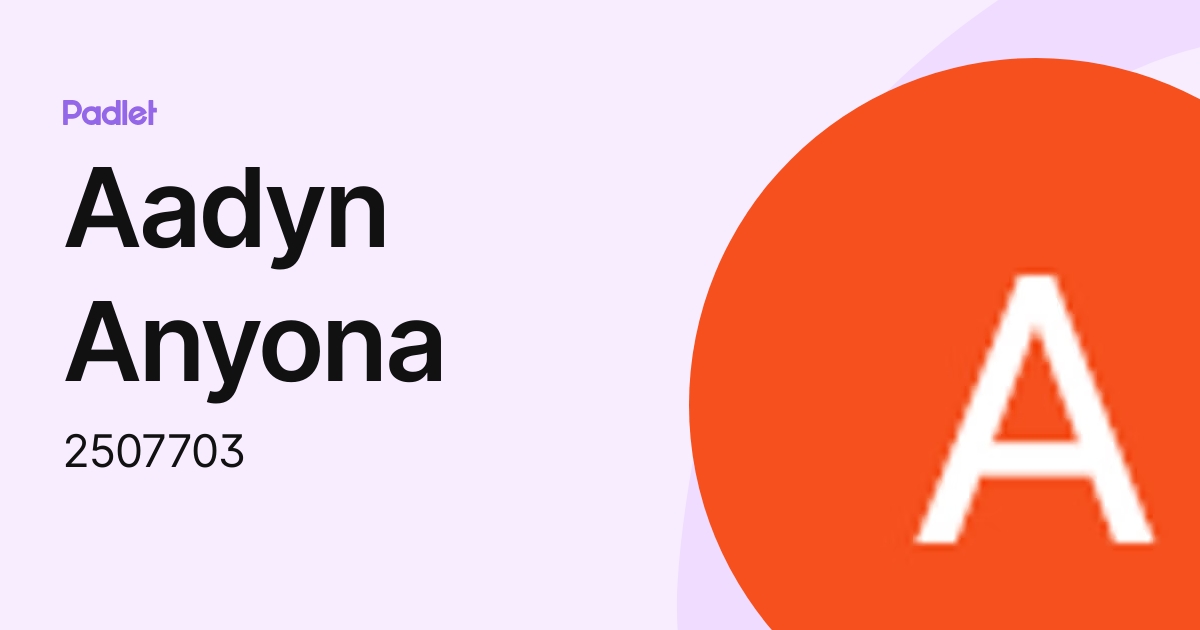 Aadyn Anyona (2507703) profile | Padlet