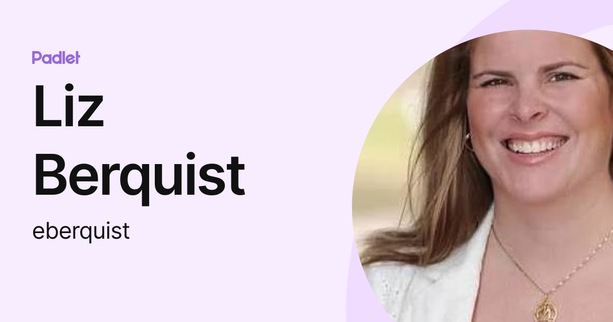 Liz Berquist (eberquist) profile | Padlet