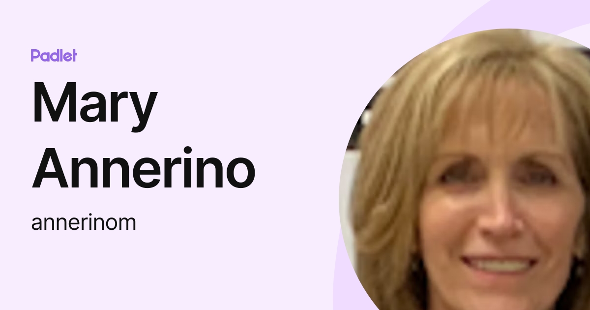Mary Annerino (annerinom) profile | Padlet