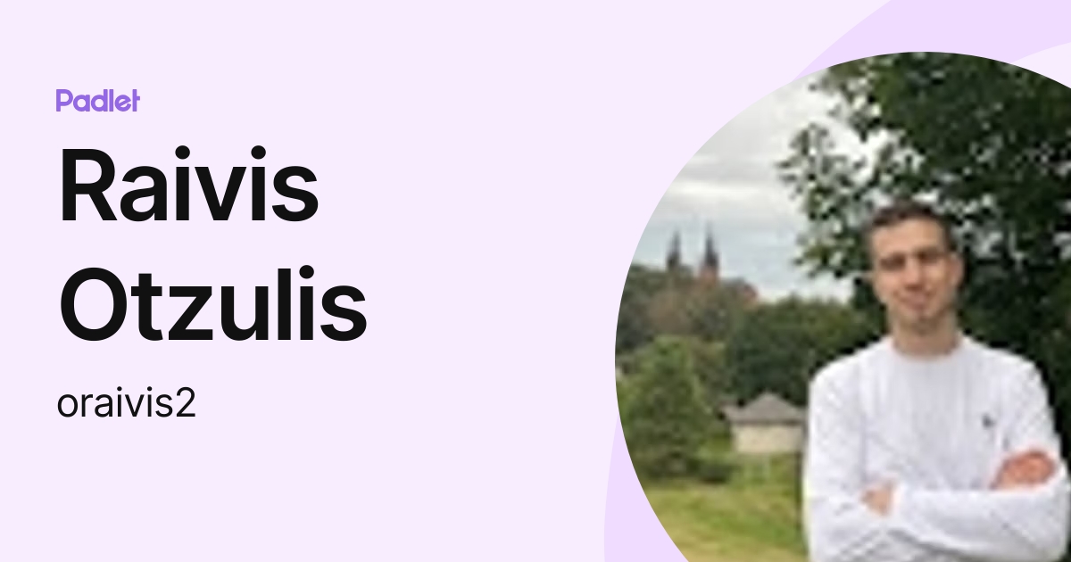 Raivis Otzulis (oraivis2) profile | Padlet