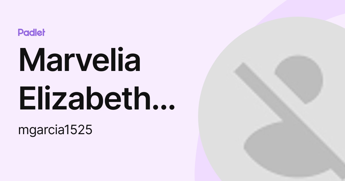 Marvelia Elizabeth García Estrada (mgarcia1525) profile | Padlet