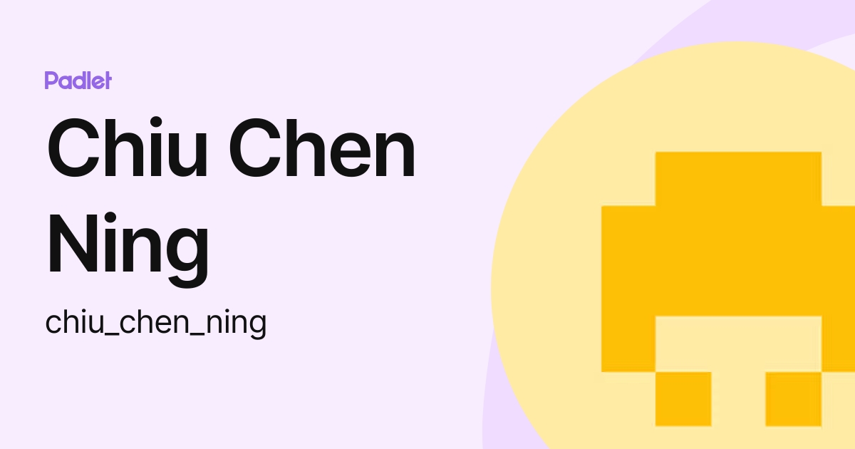 Chiu Chen Ning (chiu_chen_ning) profile | Padlet