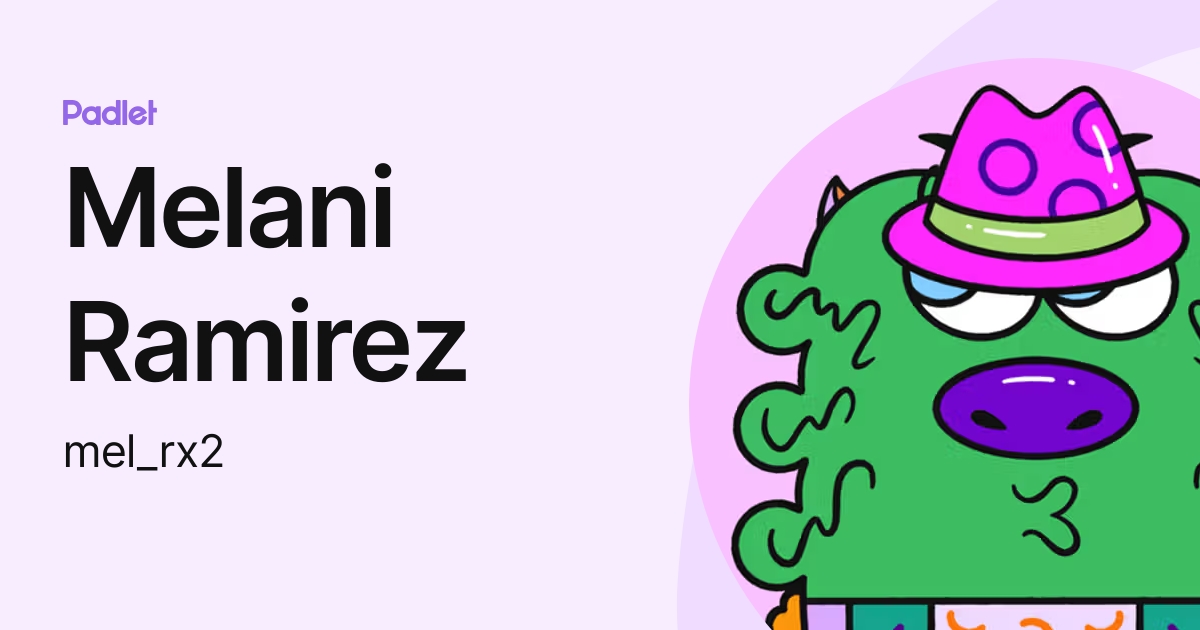 Melani Ramirez (mel_rx2) profile | Padlet