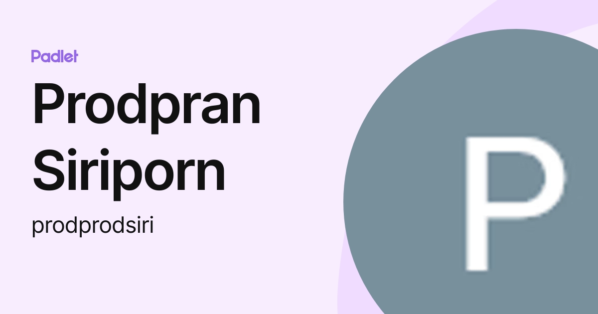 Prodpran Siriporn (prodprodsiri) profile | Padlet