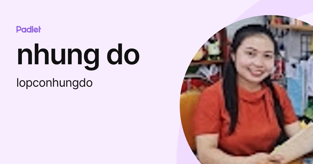 nhung do (lopconhungdo) profile | Padlet