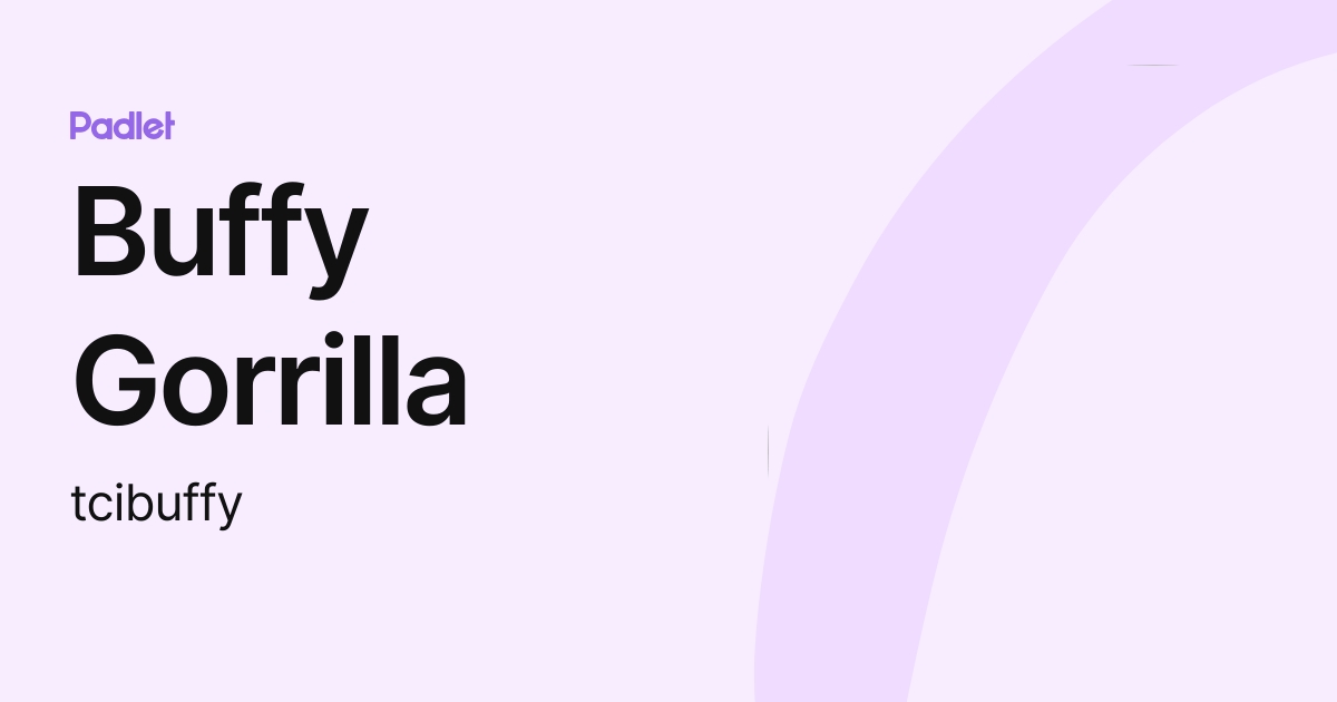 Buffy Gorrilla (tcibuffy) profile | Padlet