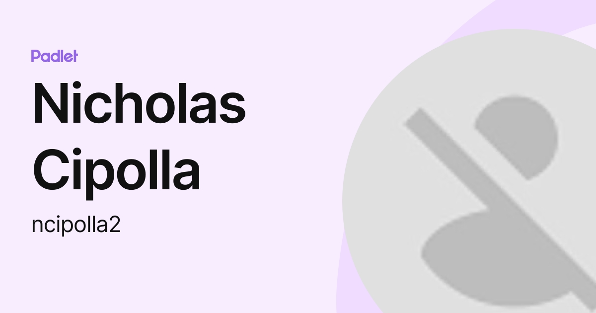 Nicholas Cipolla (ncipolla2) profile | Padlet
