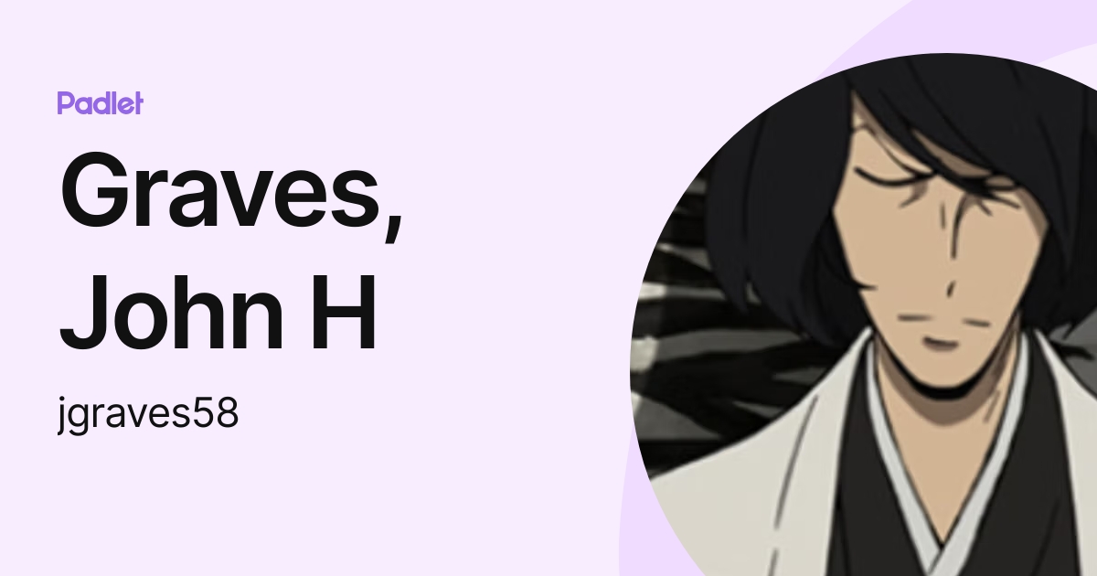 Graves, John H (jgraves58) profile | Padlet