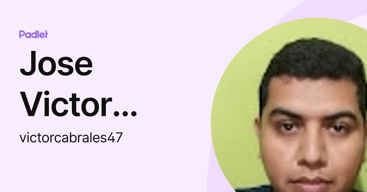 Jose Victor Cabrales (victorcabrales47) profile | Padlet