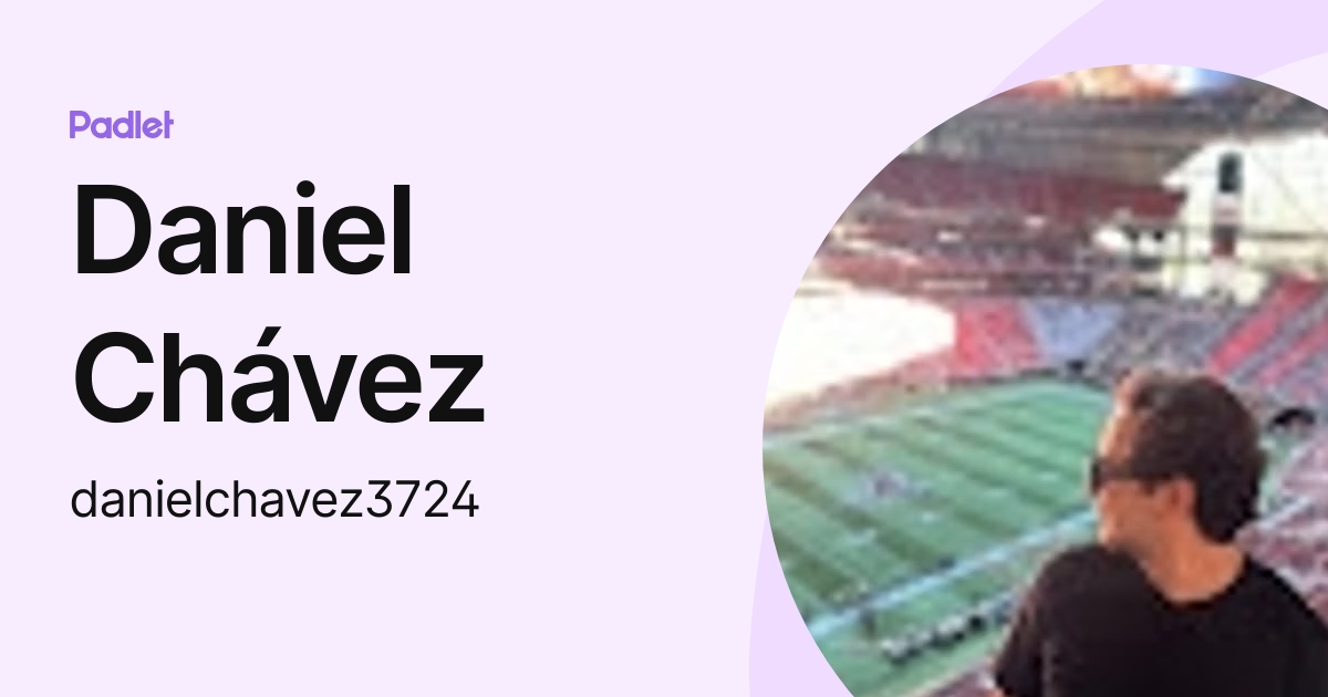 Daniel Chávez (danielchavez3724) profile | Padlet
