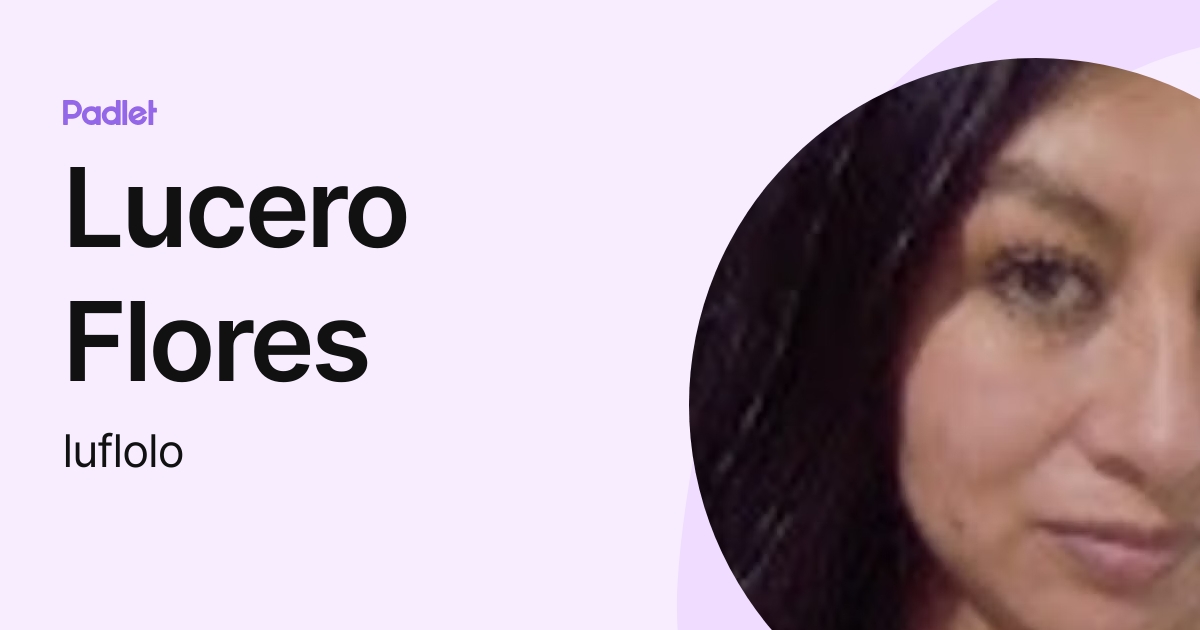 Lucero Flores (luflolo) profile | Padlet