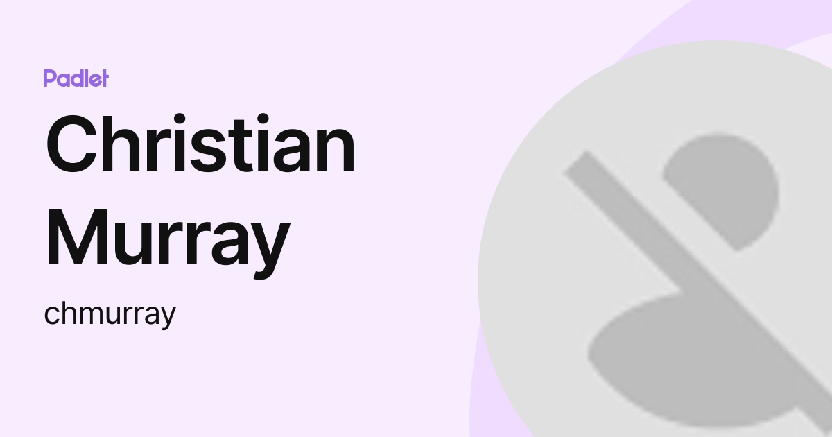 Christian Murray (chmurray) profile | Padlet