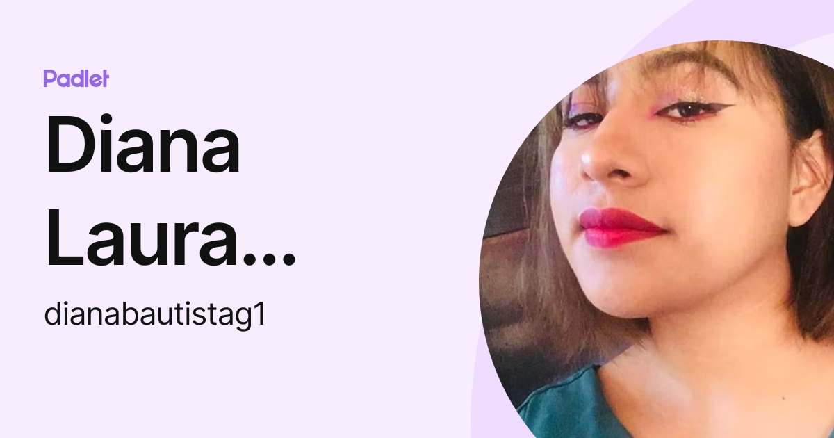 Diana Laura Bautista Gutiérrez (dianabautistag1) profile | Padlet