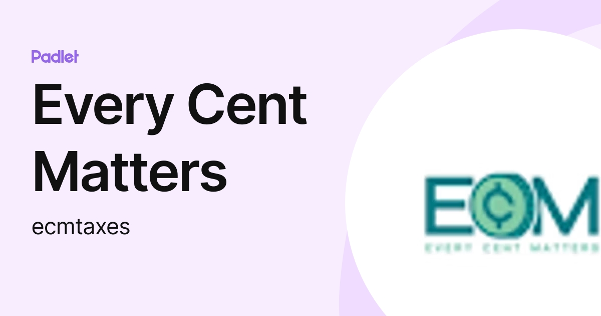 Every Cent Matters (ecmtaxes) profile | Padlet