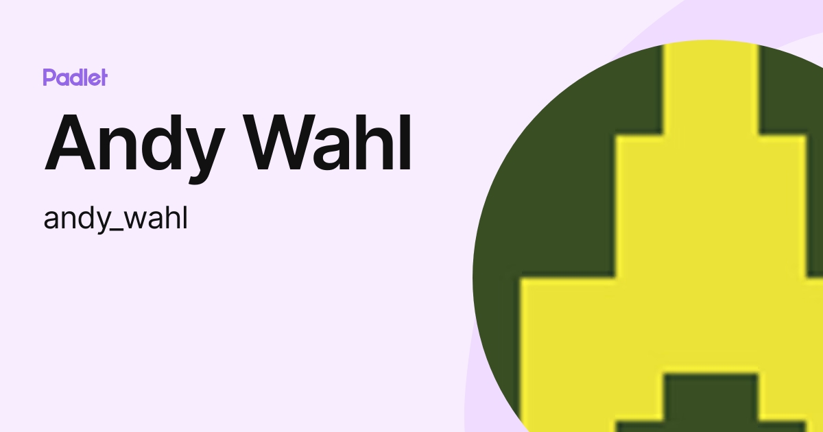 Andy Wahl (andy_wahl) profile | Padlet
