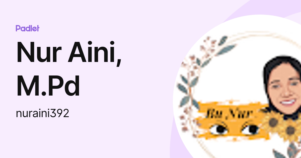 Nur Aini, M.Pd (nuraini392) profile | Padlet