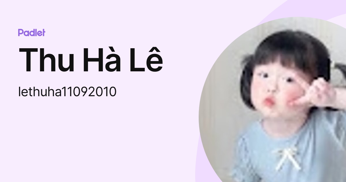 Thu Hà Lê (lethuha11092010) profile | Padlet
