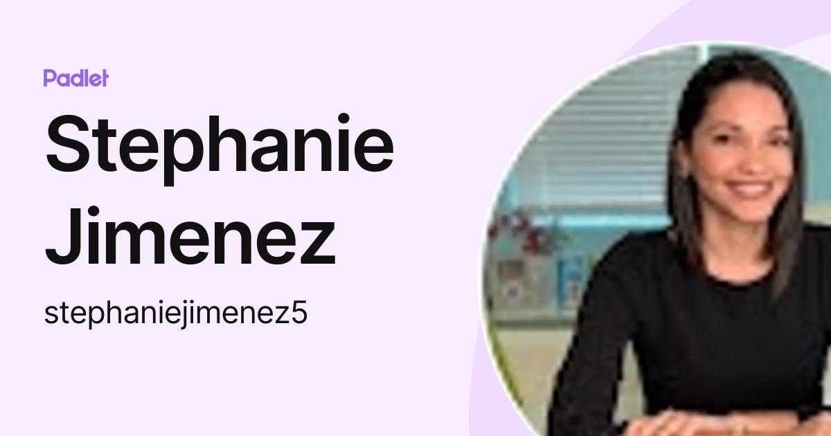 Stephanie Jimenez (stephaniejimenez5) profile | Padlet