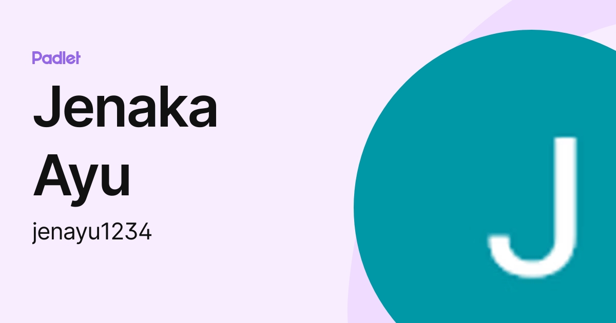 Jenaka Ayu (jenayu1234) profile | Padlet