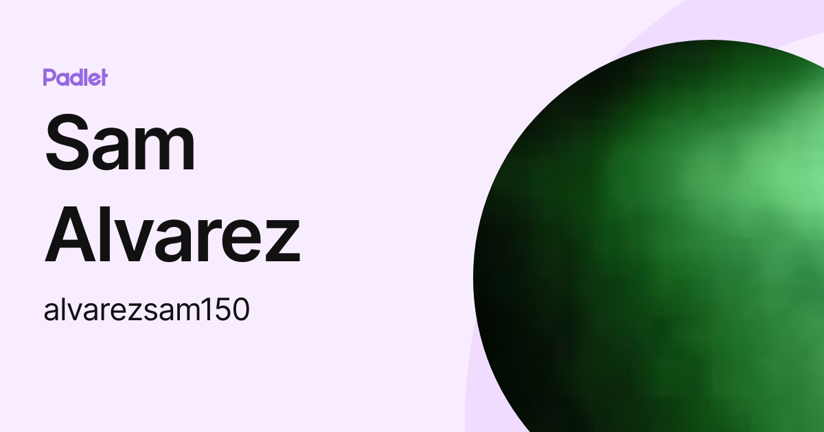 Sam Alvarez (alvarezsam150) profile | Padlet