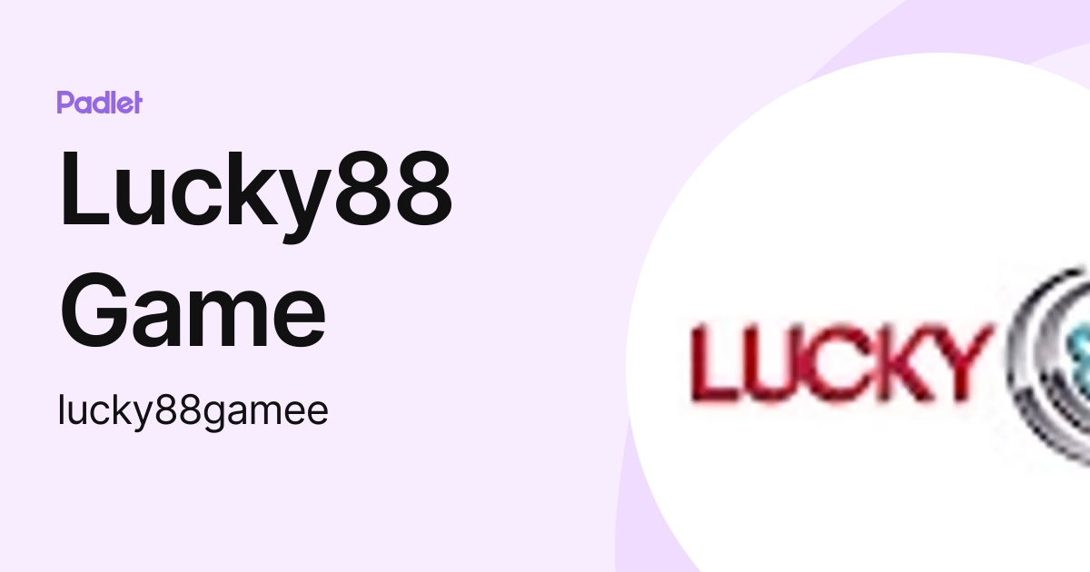 Lucky88 Game (lucky88gamee) profile | Padlet