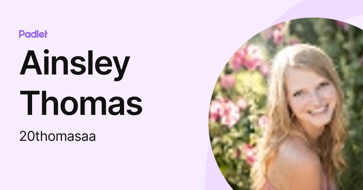 Ainsley Thomas (20thomasaa) profile | Padlet