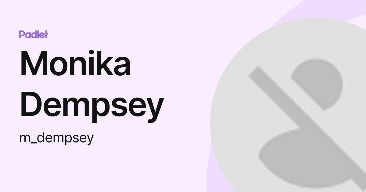 Monika Dempsey (m_dempsey) profile | Padlet