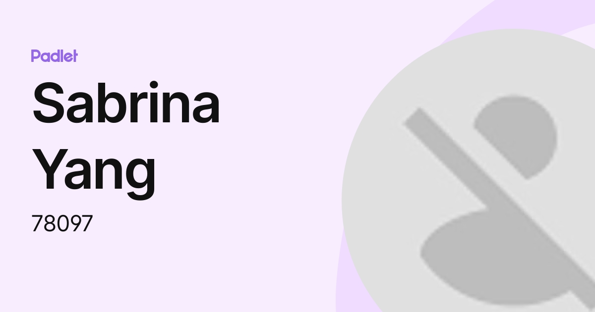 Sabrina Yang (78097) profile | Padlet