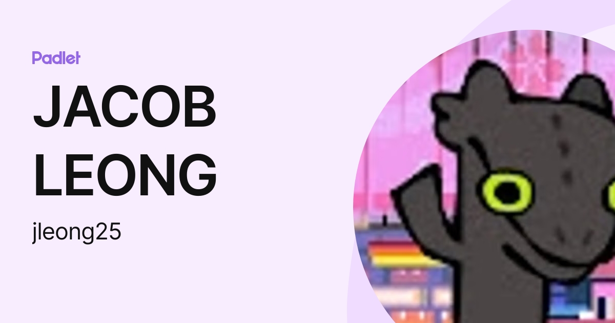 JACOB LEONG (jleong25) profile | Padlet