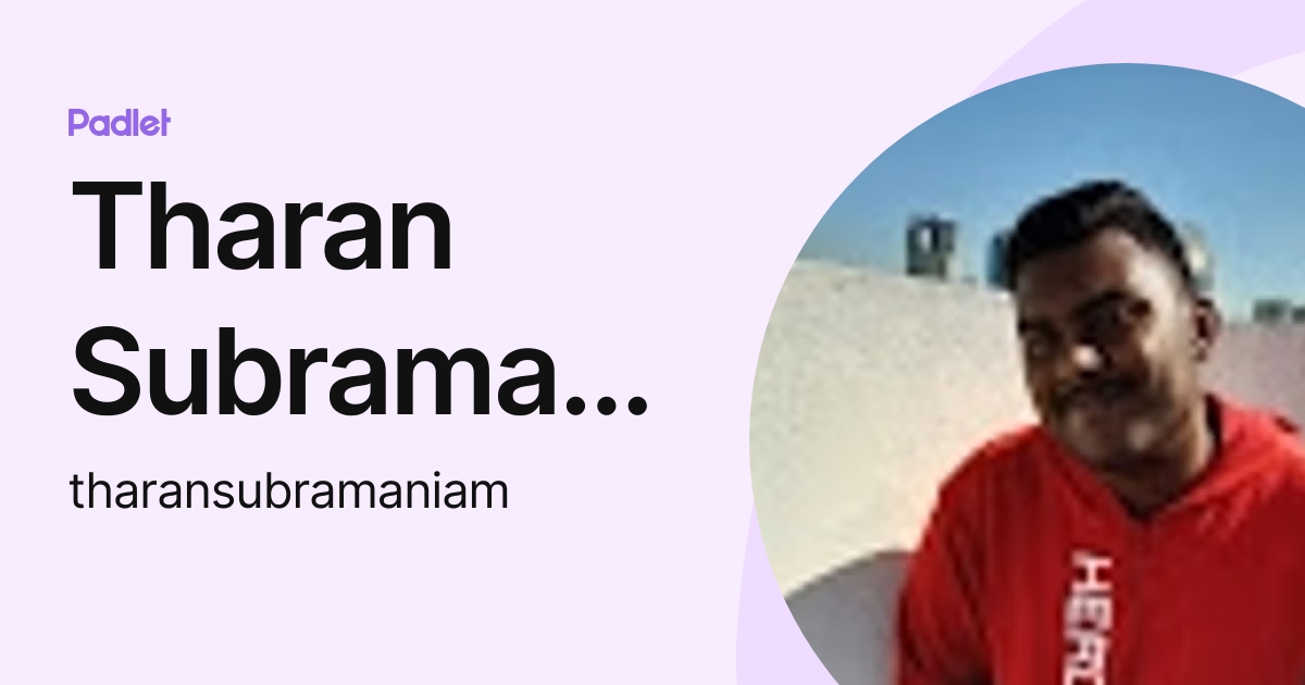 Tharan Subramaniam (tharansubramaniam) profile | Padlet
