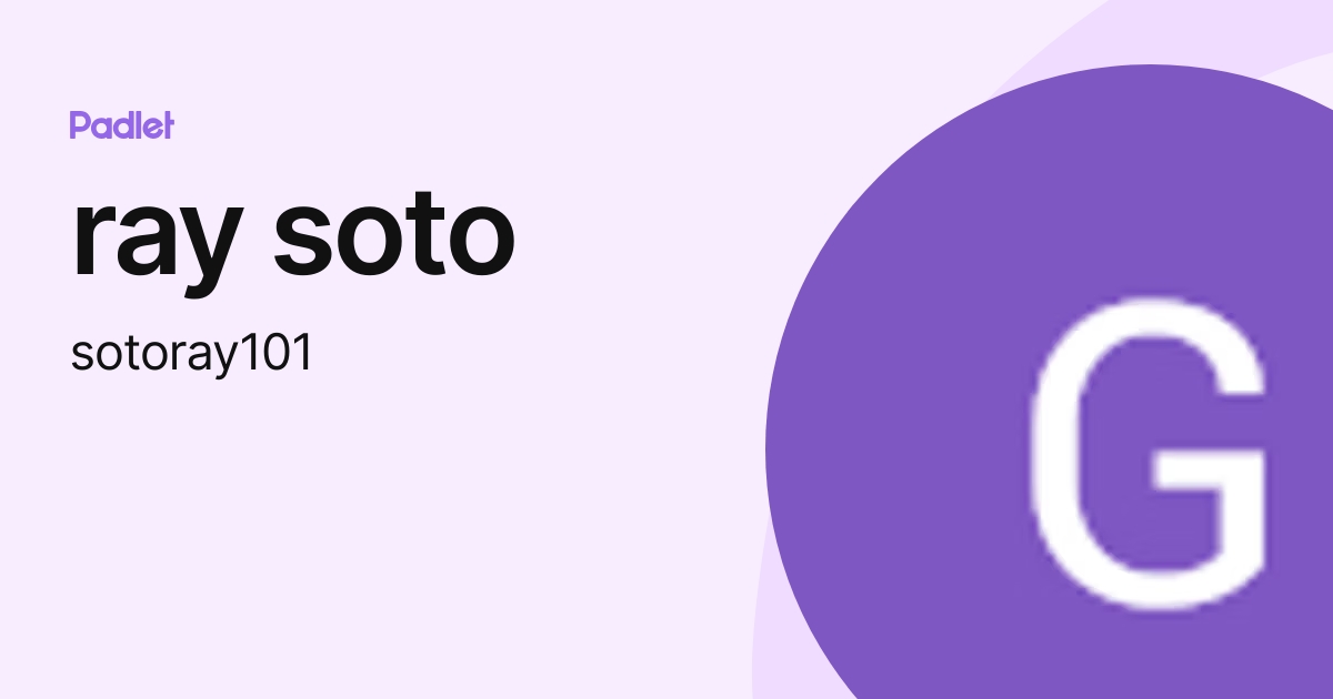 ray soto (sotoray101) profile | Padlet