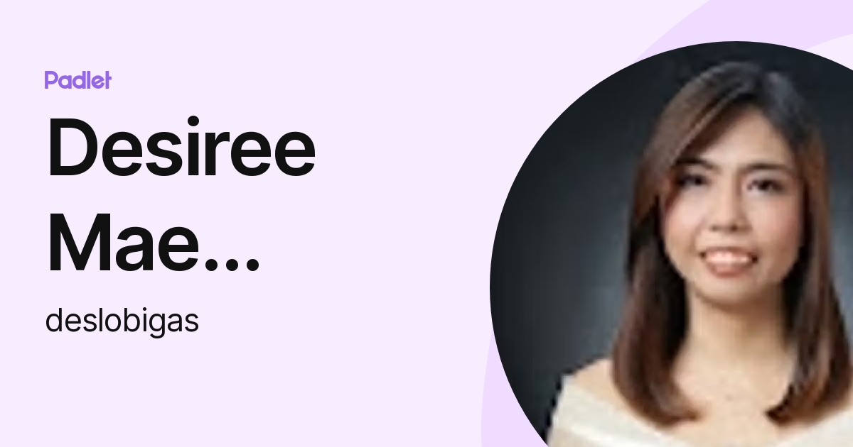 Desiree Mae Lobigas (deslobigas) profile | Padlet