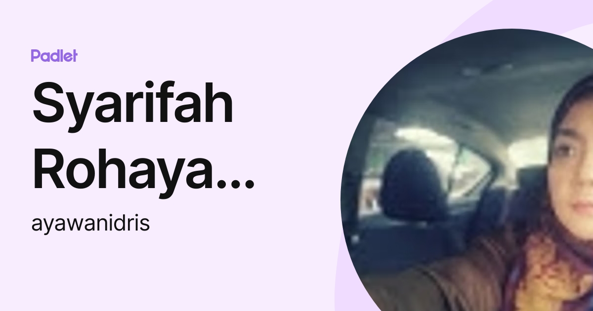 Syarifah Rohaya Wan Idris (ayawanidris) profile | Padlet