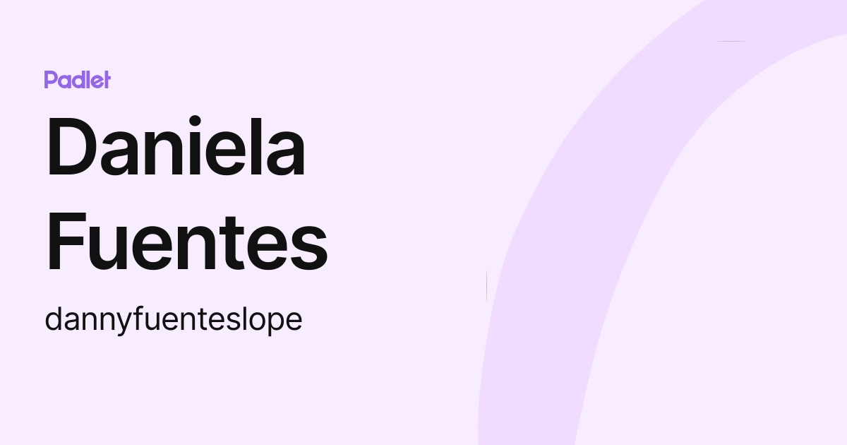 Daniela Fuentes (dannyfuenteslope) profile | Padlet